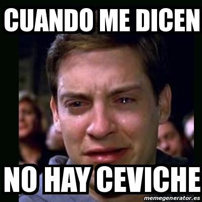 Meme crying peter parker - Cuando me dicen No hay ceviche - 24892115