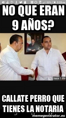 Meme Personalizado - No que eran 9 aÃ±os? Callate perro que tienes la ...
