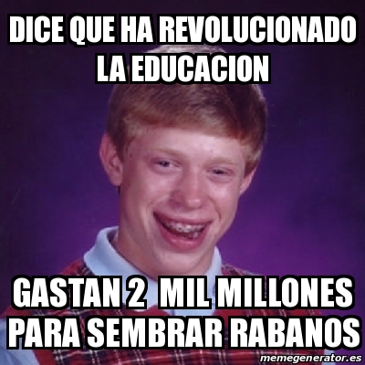 Meme Bad Luck Brian - dice que ha revolucionado la educacion gastan 2 ...