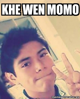 Meme Personalizado Khe Wen Momo 24899887