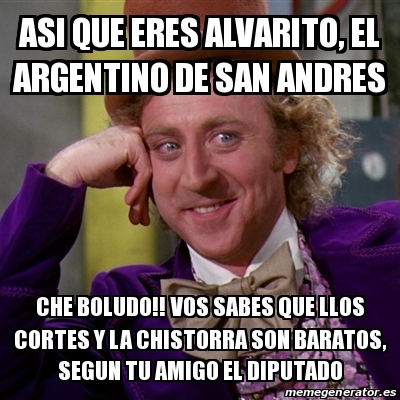 Meme Willy Wonka - asi que eres alvarito, el argentino de san andres ...