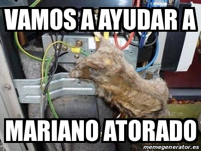 Meme Personalizado - VAMOS A AYUDAR A MARIANO ATORADO - 24922669