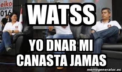 Meme Personalizado - watss yo dnar mi canasta jamas - 24929273