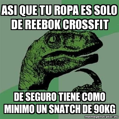 Meme Filosoraptor - Asi que tu ropa es solo de reebok crossfit De ...