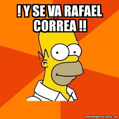 Meme Homer - ! Y se va rafael correa !! - 24935651