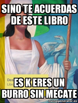Meme Personalizado - Sino te acuerdas de este libro Es k eres un burro ...