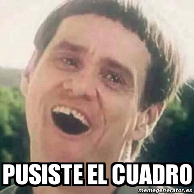 Meme Personalizado - Pusiste el cuadro - 24940088