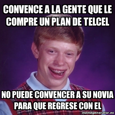 Meme Bad Luck Brian - Convence a la gente que le compre un plan de ...