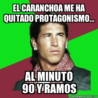 Meme Sergio Ramos - El caranchoa me ha quitado protagonismo... al ...
