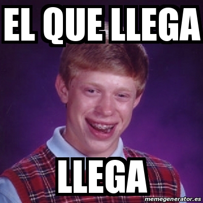 Meme Bad Luck Brian - El que llega llega - 24948973