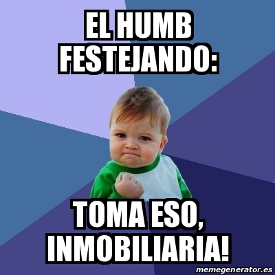 Meme Bebe Exitoso - el humb festejando: toma eso, inmobiliaria! - 24949419