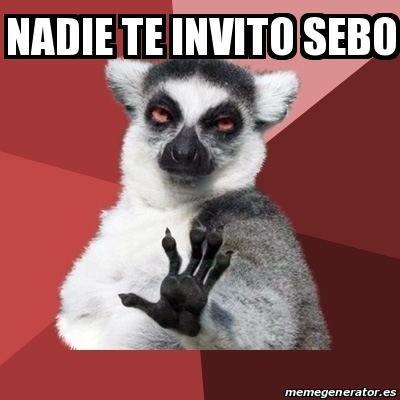 Meme Chill Out Lemur - NADIE TE INVITO SEBO - 24957575