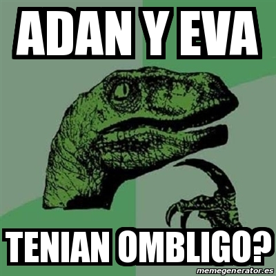 Meme Filosoraptor - Adan y eva Tenian ombligo? - 24958887