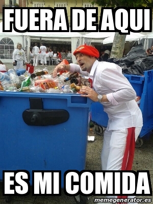 Meme Personalizado - fuera de aqui es mi comida - 24960908