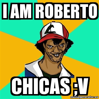 Meme Ash Pedreiro - i am roberto chicas ;v - 24965750