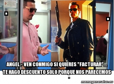 Meme Personalizado - . . angel:- ven conmigo si quieres "facturar ...