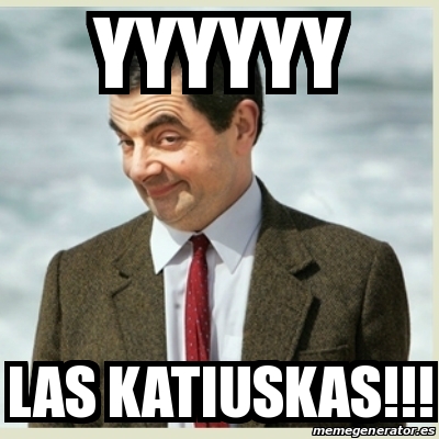 Meme Mr Bean - Yyyyyy Las Katiuskas!!! - 24971992