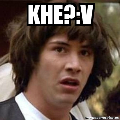 Meme Keanu Reeves - KHE?:V - 24972937