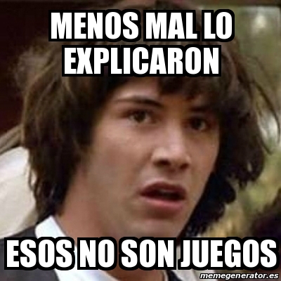 Meme Keanu Reeves - menos mal lo explicaron esos no son juegos - 24974070
