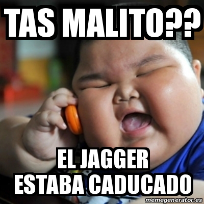 Meme fat chinese kid - Tas malito?? El jagger estaba caducado - 24985466