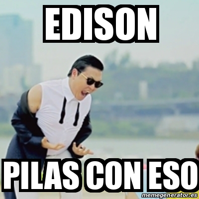 Meme Gangnam Style - edison pilas con eso - 24989119