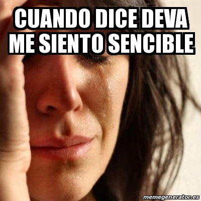 Meme Problems - Cuando dice deva me siento sencible - 24990369