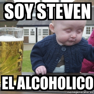Meme Drunk Baby - Soy steven El alcoholico - 24994402
