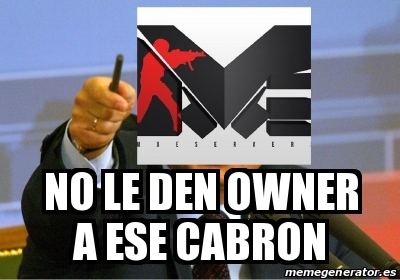 Meme Personalizado - No le den owner a ese cabron - 24996531