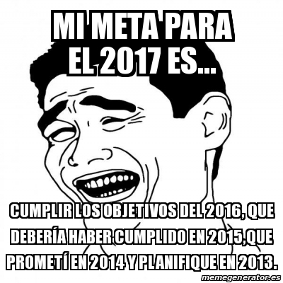 Meme Yao Ming 2 - Mi meta para el 2017 es... Cumplir los objetivos del ...