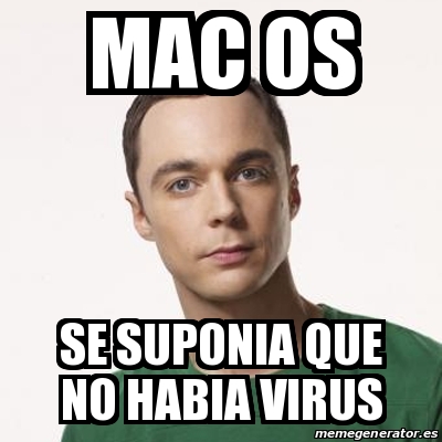 Meme Sheldon Cooper - MAc OS se suponia que no habia virus - 24996747