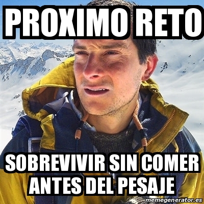 Meme Bear Grylls - proximo reto sobrevivir sin comer antes del pesaje ...