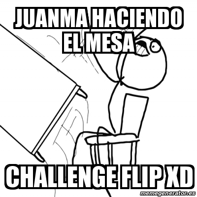Meme Desk Flip Rage Guy - juanma haciendo el mesa challenge flip xd ...