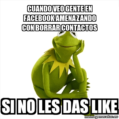Meme Kermit the frog - cUANDO VEO GENTE EN FACEBOOK AMENAZANDO CON ...