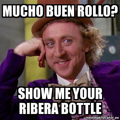 Meme Willy Wonka - Mucho buen rollo? show me your ribera bottle - 25104463
