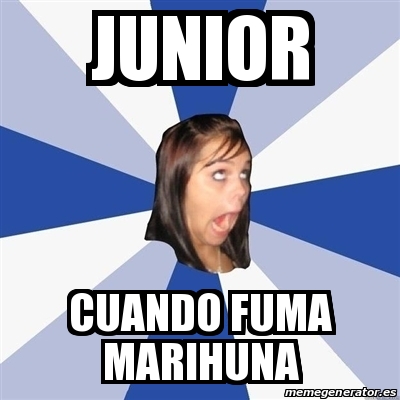 Meme Annoying Facebook Girl - Junior Cuando fuma marihuna - 25106950