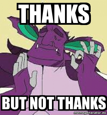 Meme Personalizado - Thanks But not thanks - 25107707