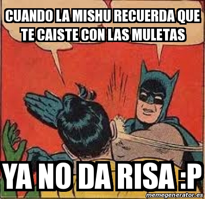 Meme Personalizado - cuando la mishu recuerda que te caiste con las ...