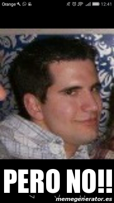 Meme Personalizado - pero no!! - 25109824