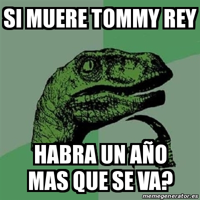 Meme Filosoraptor - Si muere tommy rey Habra un aÃ±o mas que se va ...