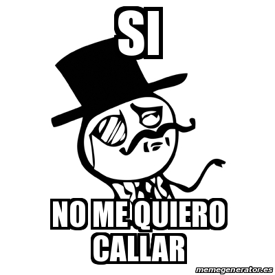 Meme Feel Like A Sir - SI NO ME QUIERO CALLAR - 25118583