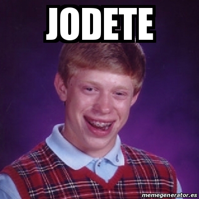 Meme Bad Luck Brian - Jodete - 25119395