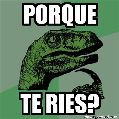 Meme Filosoraptor - Porque te ries? - 25119771