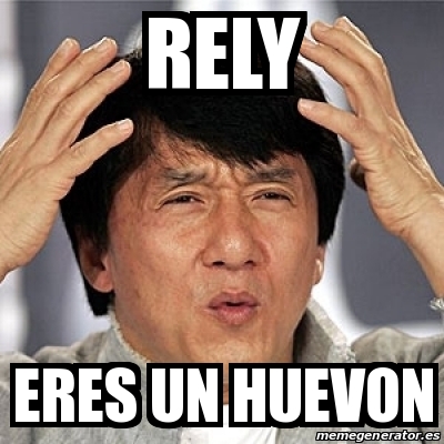 Meme Jackie Chan - Rely Eres un huevon - 25121512