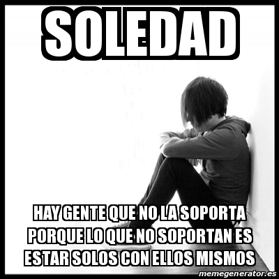 Meme First World Problems - SOLEDAD hay gente que no la soporta porque ...