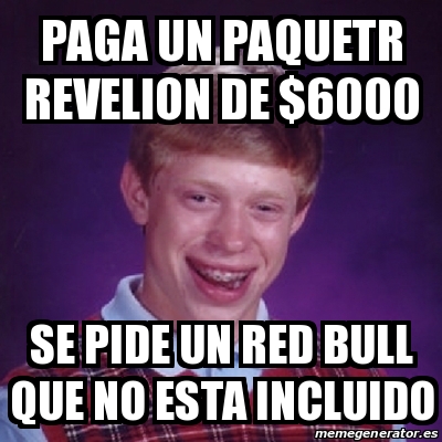 Meme Bad Luck Brian - Paga un paquetr revelion de $6000 Se pide un red ...