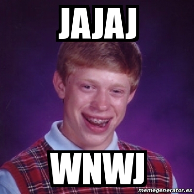 Meme Bad Luck Brian - jajaj wnwj - 25131417
