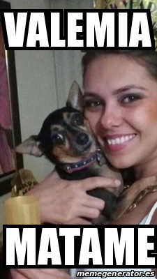 Meme Personalizado - Valemia Matame - 25137352