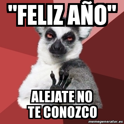 Meme Chill Out Lemur - "feliz aÃ±o" alejate no te conozco - 25137458