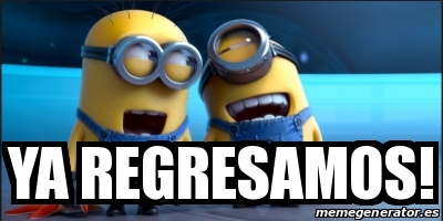Meme Personalizado - ya regresamos! - 25137568
