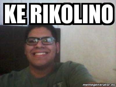 Meme Personalizado - ke rikolino - 25139312